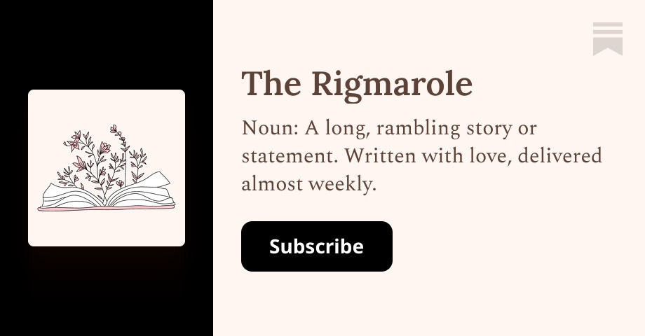 The Rigmarole | Madeleine | Substack