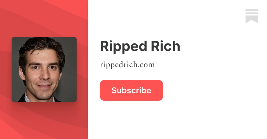 Ripped Rich | Substack
