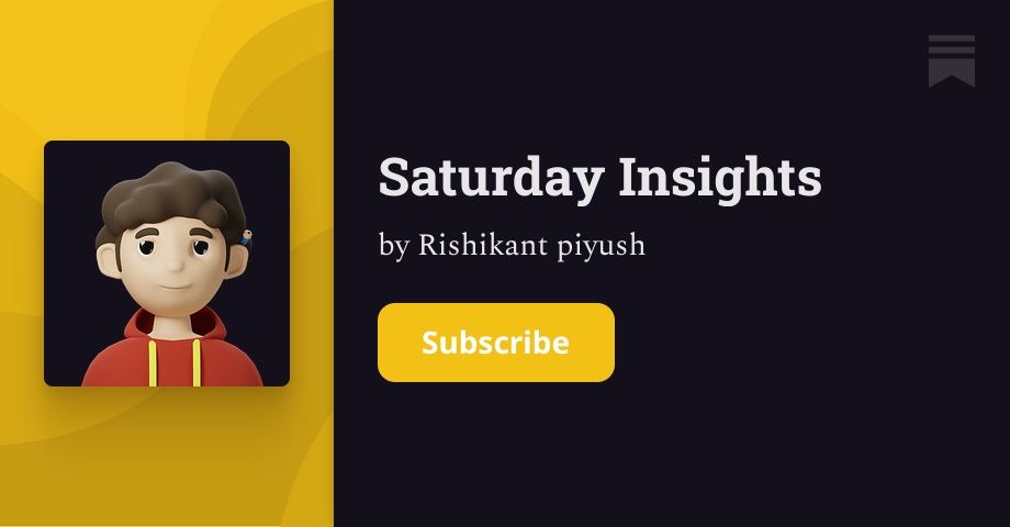 Saturday Insights | Rishikant piyush | Substack
