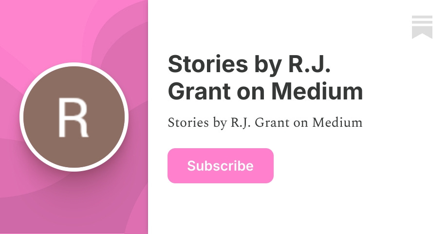 Stories by R.J. Grant on Medium | Substack