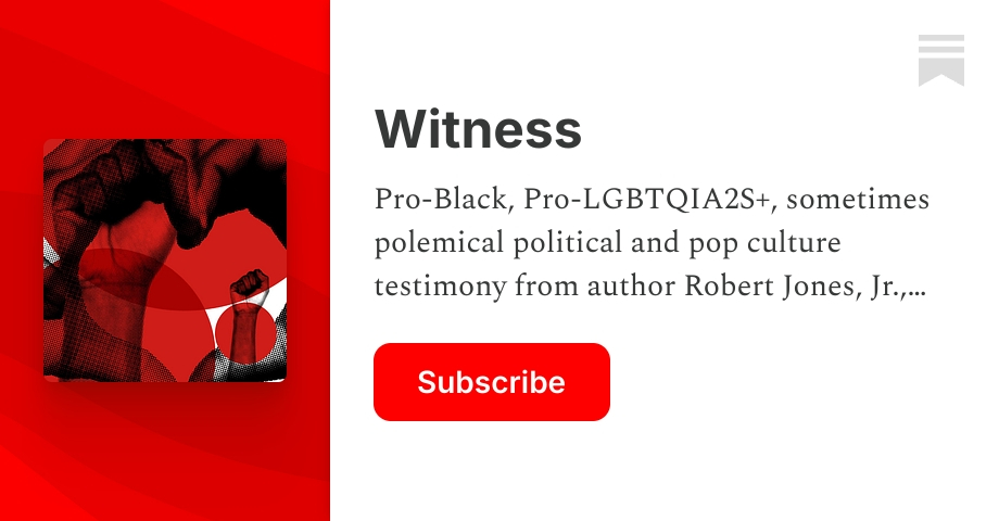 Witness | Robert Jones, Jr. | Substack