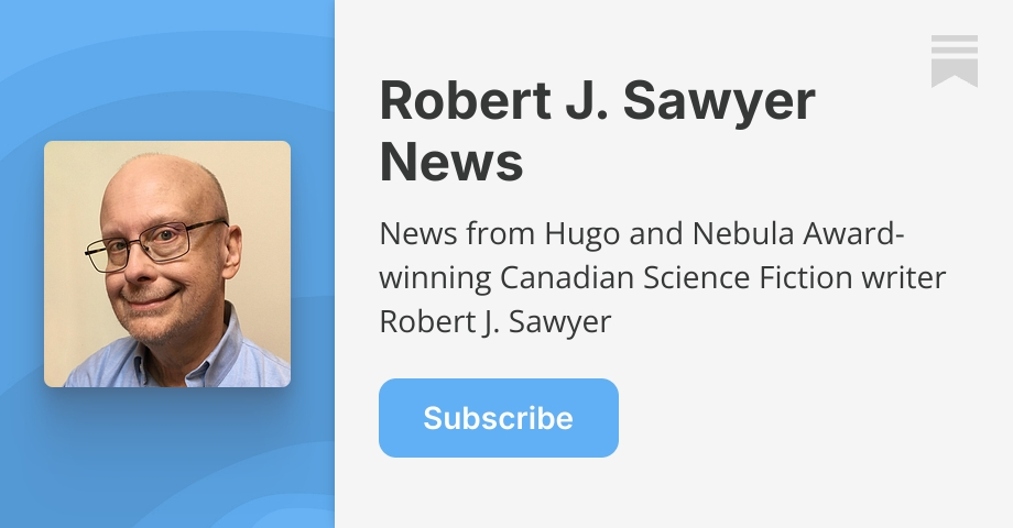 Robert J. Sawyer News | Substack