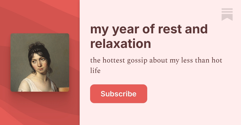 my year of rest and relaxation | becca | Substack