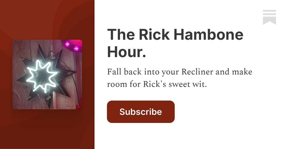 The Rick Hambone Hour. | benny bowser | Substack