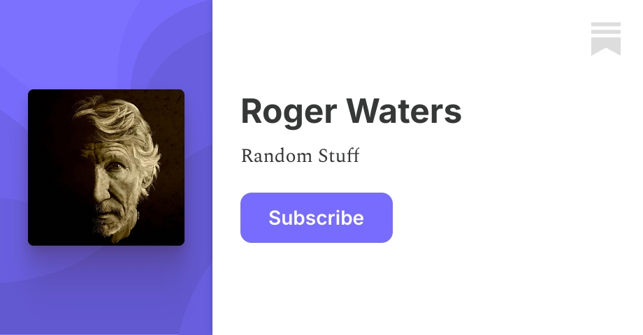 Roger Waters | Substack