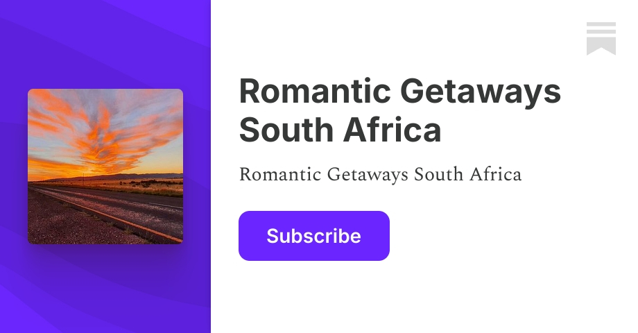 Romantic Getaways South Africa | Substack
