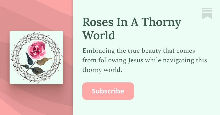 Roses In A Thorny World | Melody Polar | Substack