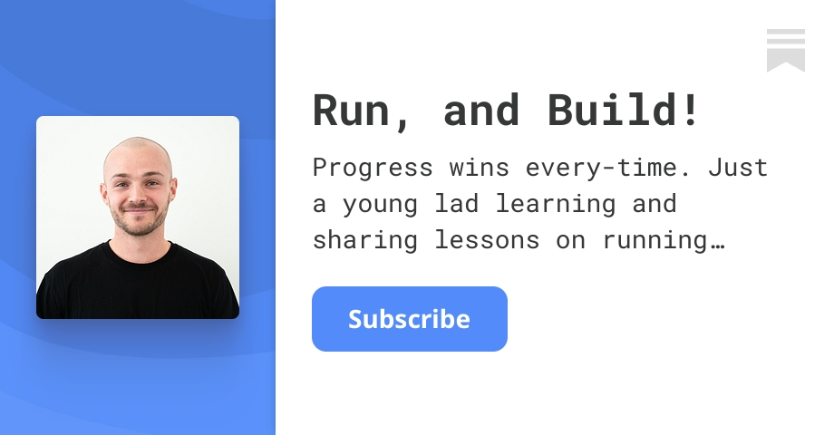 Run, and Build! | Anthony Grant | Substack