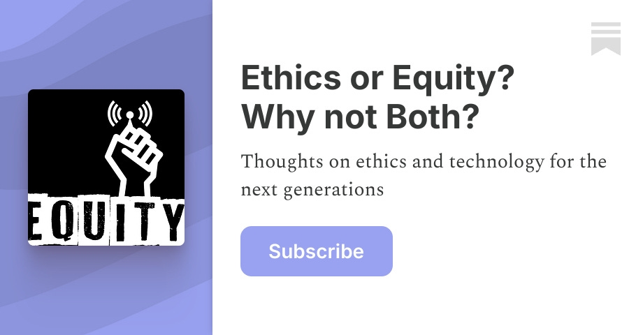 Ethics or Equity? Why not Both? | Ruth Starkman | Substack