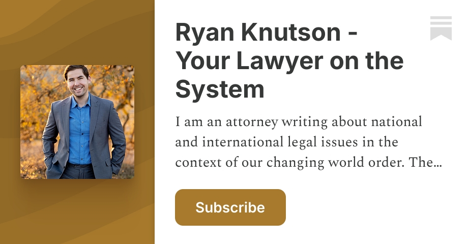 Ryan Knutson - Your Lawyer on the System | Substack