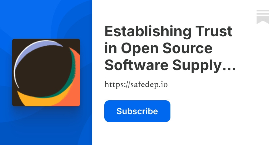 Establishing Trust in Open Source Software Supply Chain | abhisek | Substack