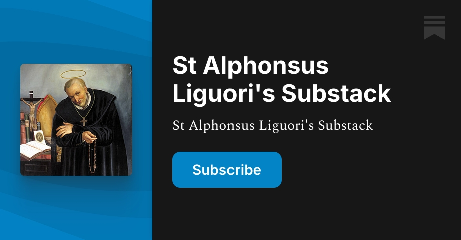 St Alphonsus Liguori's Substack | Saint-Alphonsus Liguori | Substack