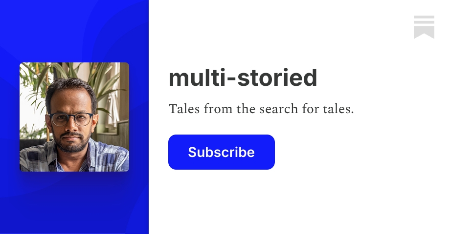 multi-storied | Samanth Subramanian | Substack