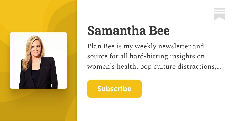 Samantha Bee | Substack