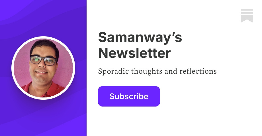 Samanway’s Newsletter | Samanway Banerjee | Substack
