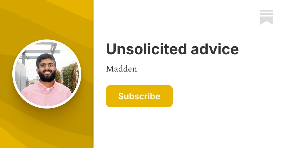Unsolicited advice | Samee Ahmad Khan | Substack