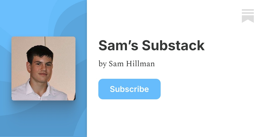 Sam’s Substack | Sam Hillman | Substack