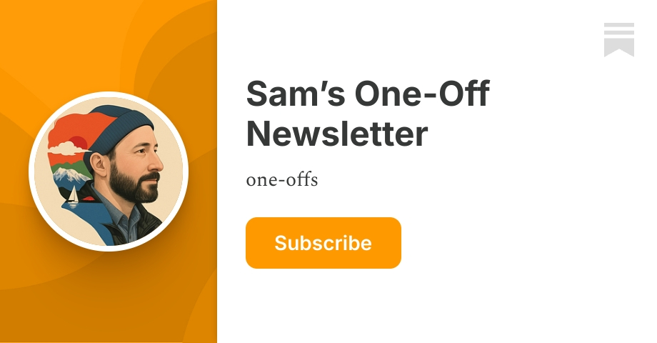 Sam’s One-Off Newsletter | Substack