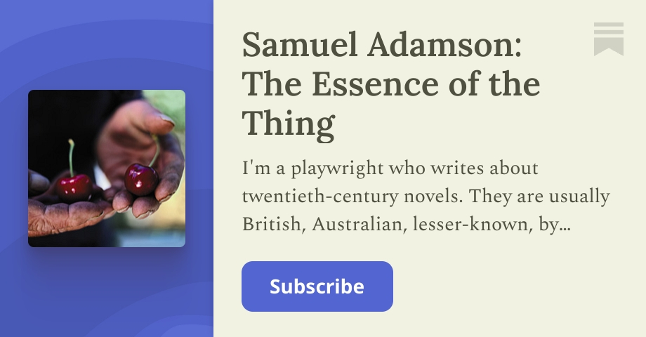 Samuel Adamson: The Essence of the Thing | Substack