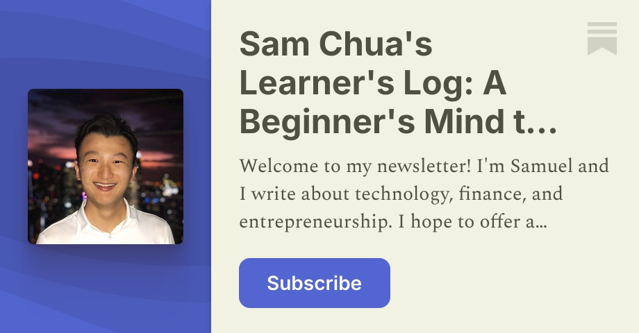 Sam Chua's Learner's Log: A Beginner's Mind to Venture Tech | Samuel Chua | Substack
