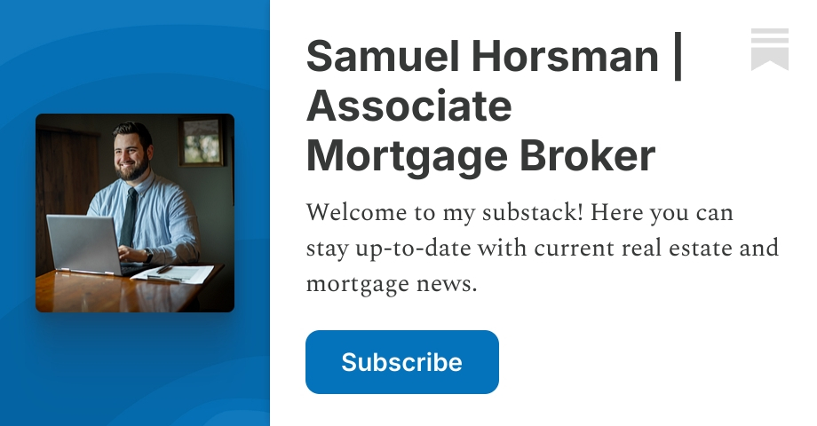 Samuel Horsman | Associate Mortgage Broker | Substack