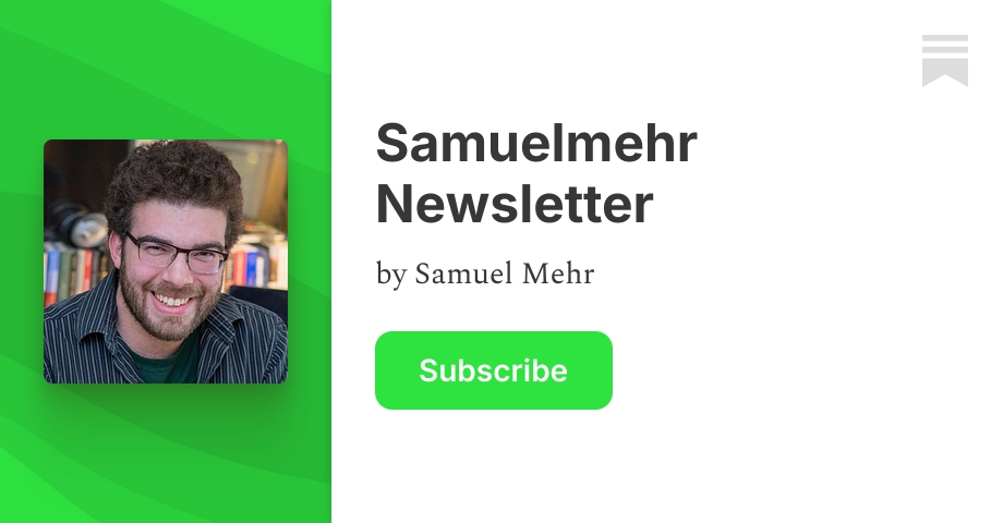 Samuelmehr Newsletter | Samuel Mehr | Substack