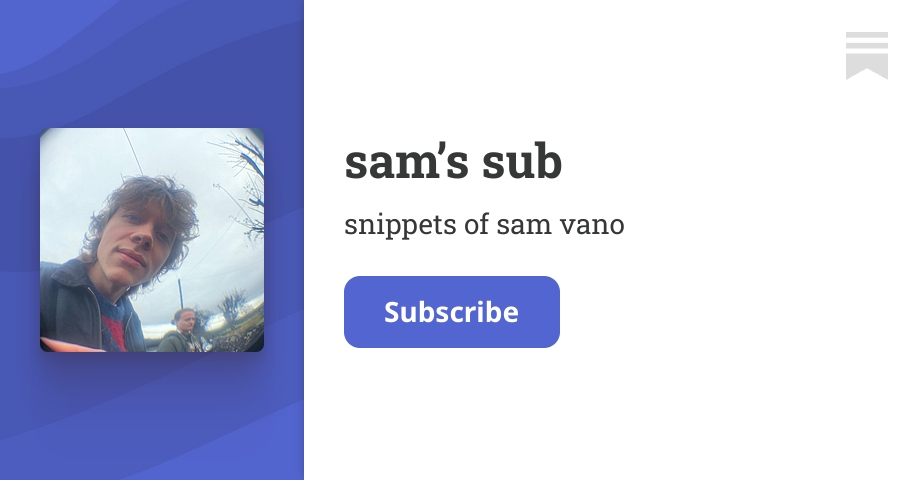 sam’s sub | sam vano | Substack