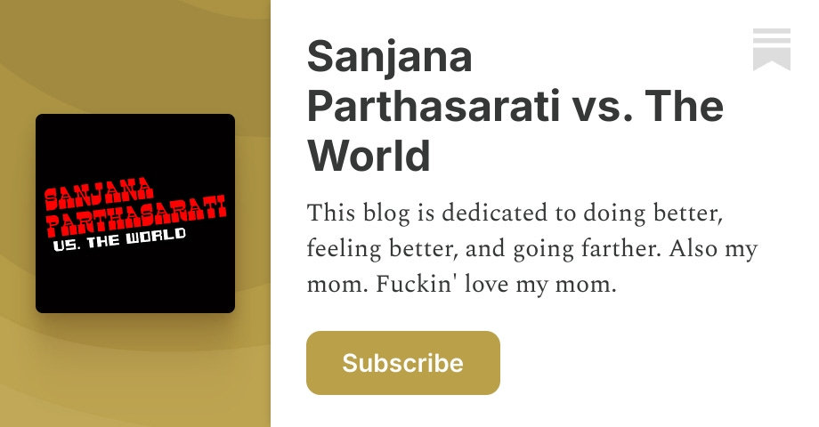 Sanjana Parthasarati vs. The World | Substack