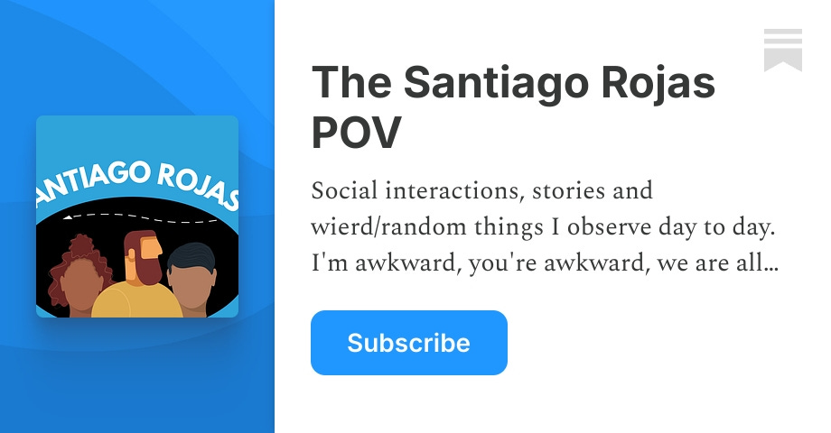 The Santiago Rojas POV | Substack