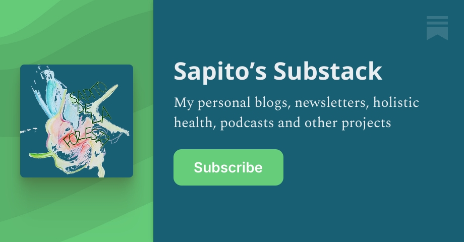 Sapito’s Substack | Sapito De La Foresta | Substack