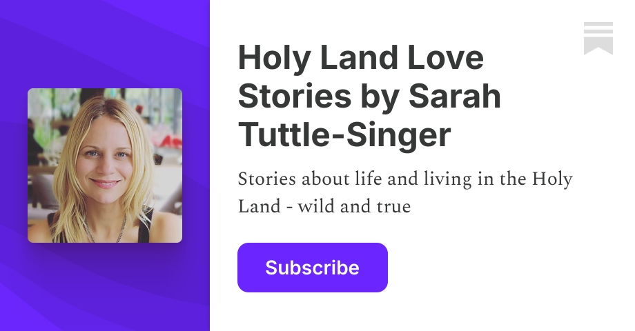 Holy Land Love Stories by Sarah Tuttle-Singer | Substack