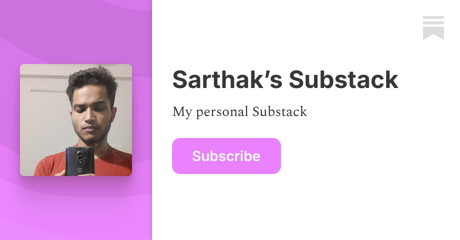 Sarthak’s Substack | Sarthak Sidharth Pany | Substack