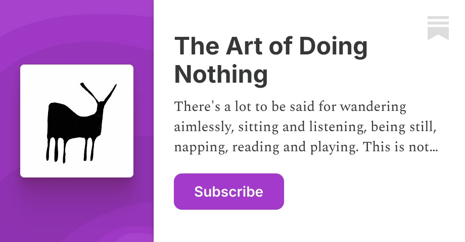 The Art of Doing Nothing | Sasha DeWitt | Substack