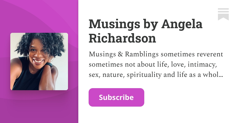 Musings by Angela Richardson | Substack