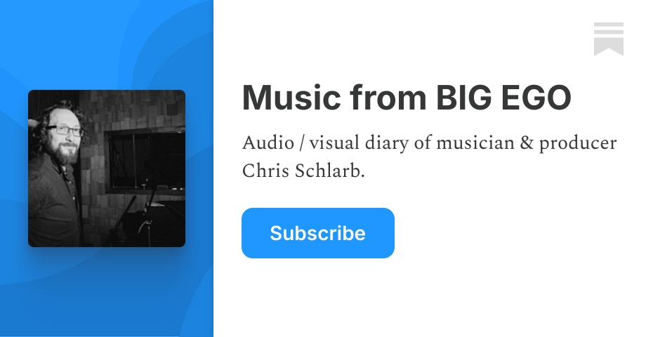 Music from BIG EGO | Chris Schlarb | Substack