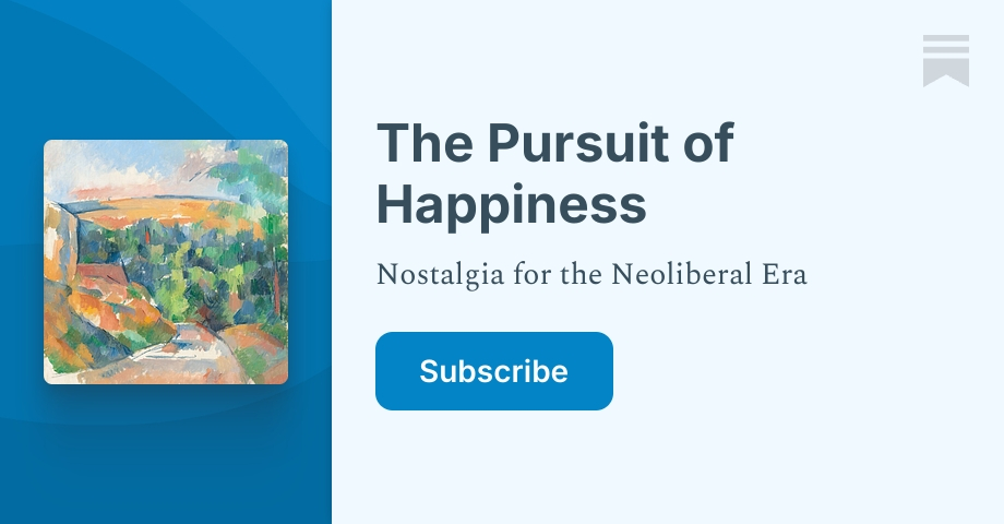 The Pursuit of Happiness | Scott Sumner | Substack