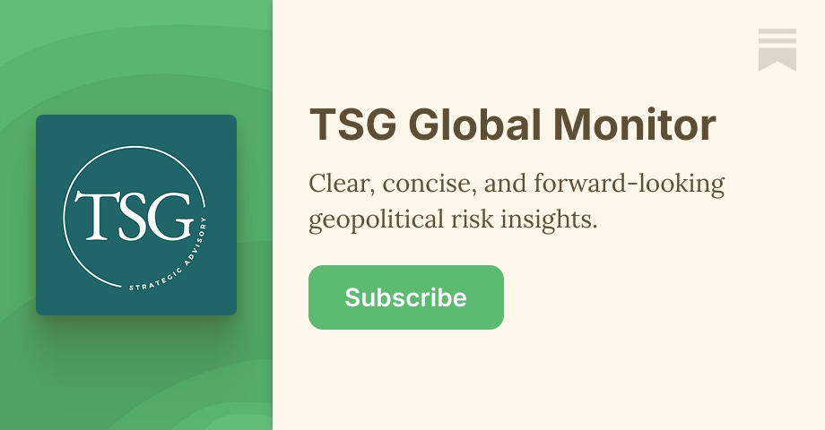 TSG Global Monitor | The Scowcroft Group | Substack