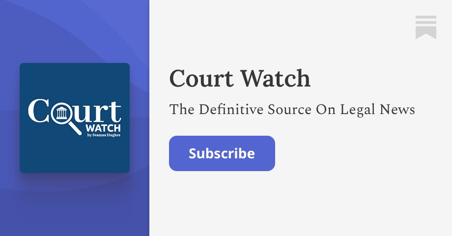 Court Watch | Seamus Hughes | Substack