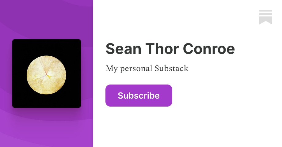 Sean’s Substack | Sean Thor Conroe | Substack