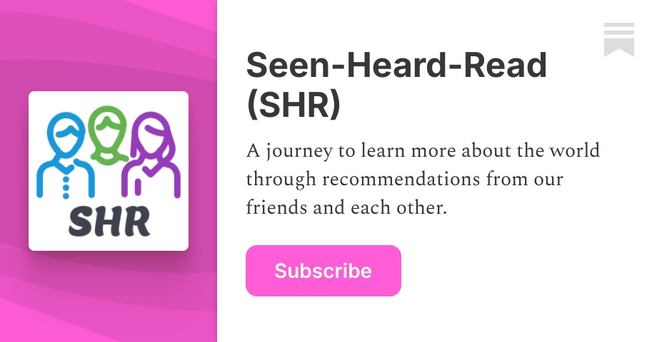 Seen-Heard-Read (SHR) | Substack