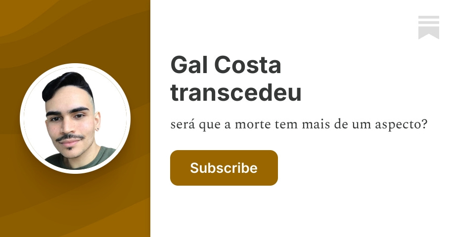 Gal Costa transcedeu | Substack