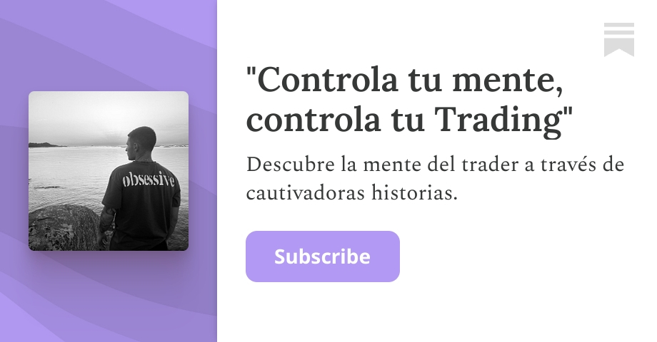 "Controla tu mente, controla tu Trading" | Ted | Substack