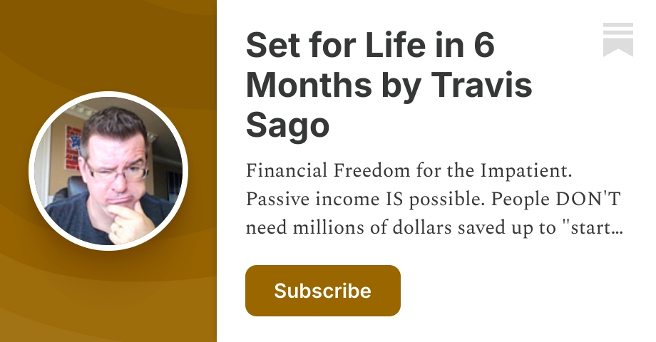 Set for Life in 6 Months by Travis Sago | Substack