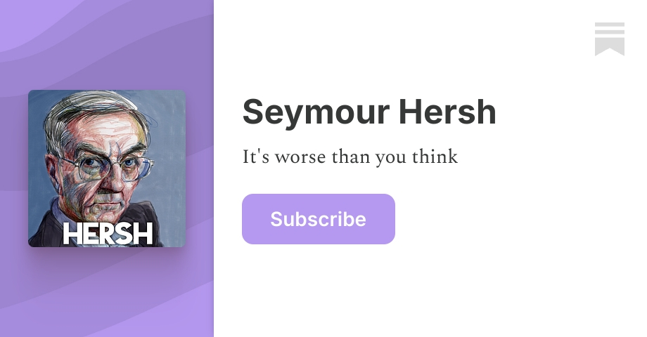 Seymour Hersh | Substack