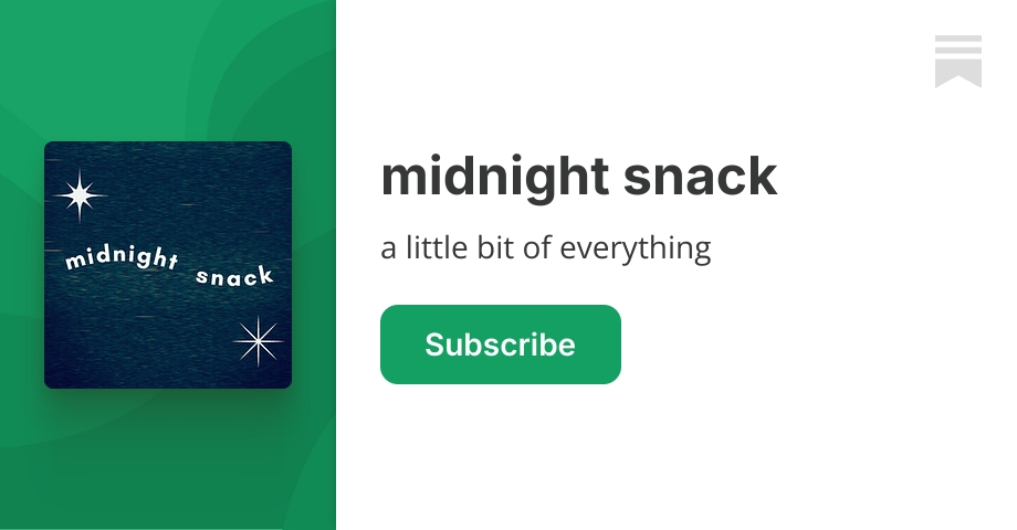 midnight snack | Shailee Koranne | Substack
