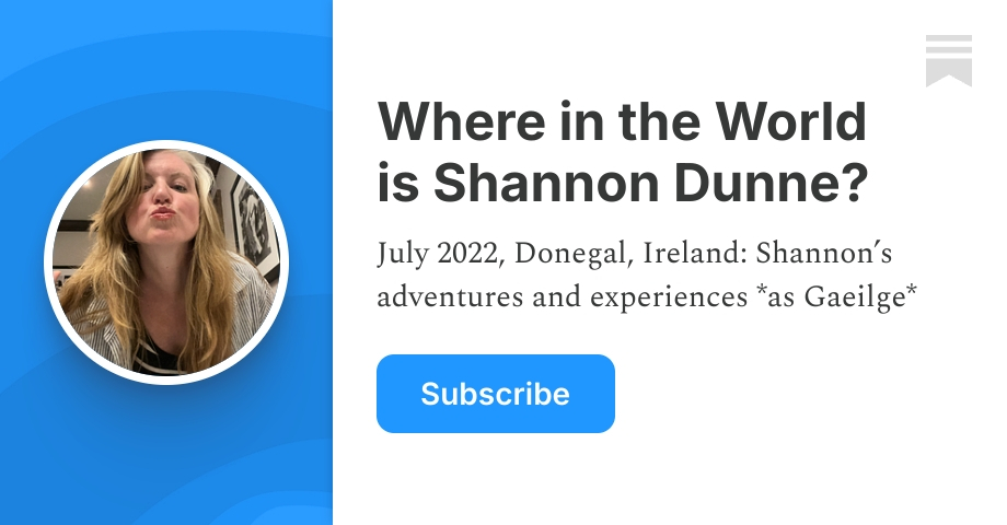 Where in the World is Shannon Dunne? | Substack