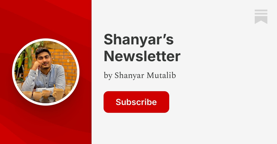 Shanyar’s Newsletter | Shanyar Mutalib | Substack
