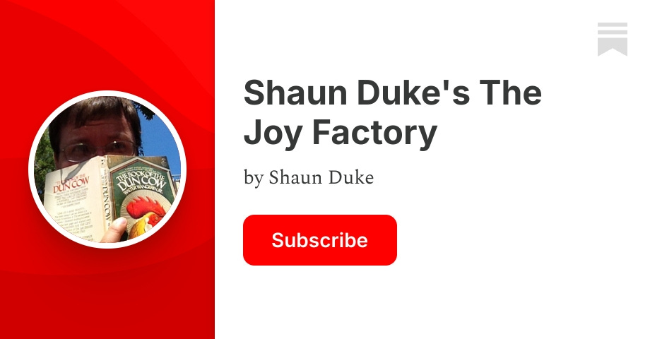 Shaun Duke's The Joy Factory | Substack