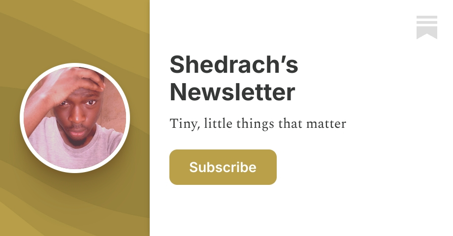 Shedrach’s Newsletter | Shedrach Andrew Angani | Substack