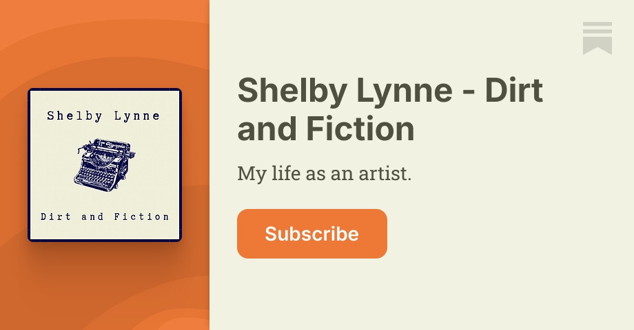Shelby Lynne - Dirt and Fiction | Shelby L Moorer | Substack